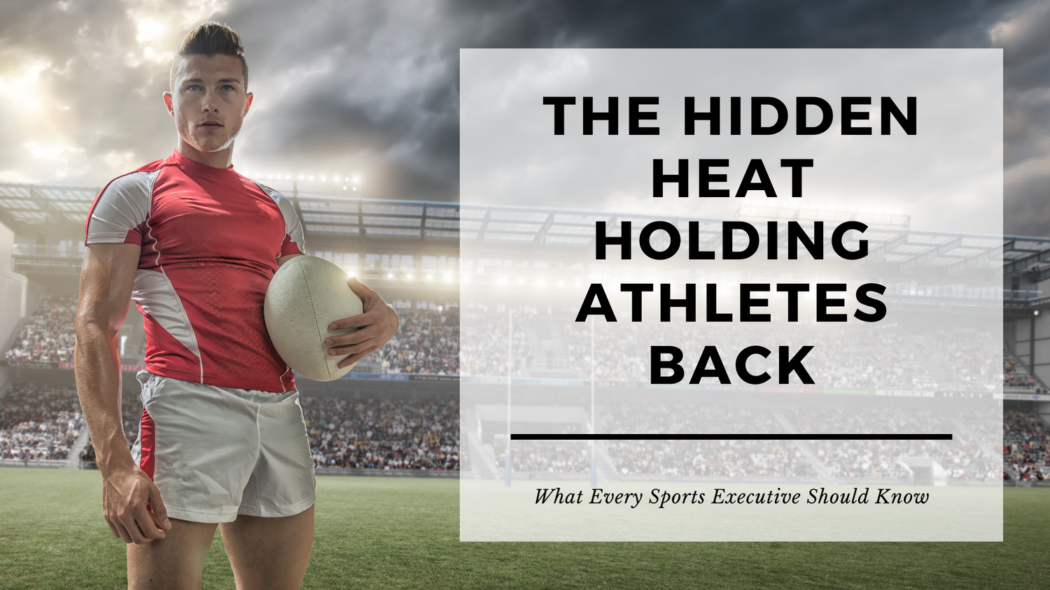 The Hidden Heat Holding Athletes Back: What Every Sports Executive Sho ...